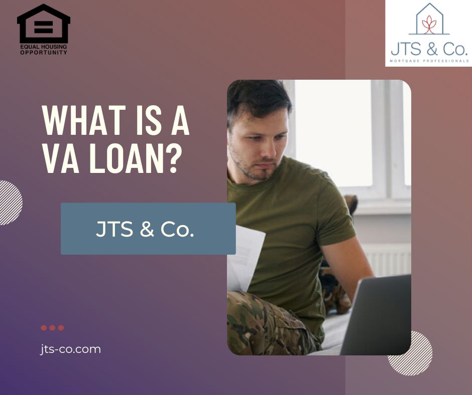 What is a VA Loan? - JTS & Co Mortgage Professionals Serving you since 1996!